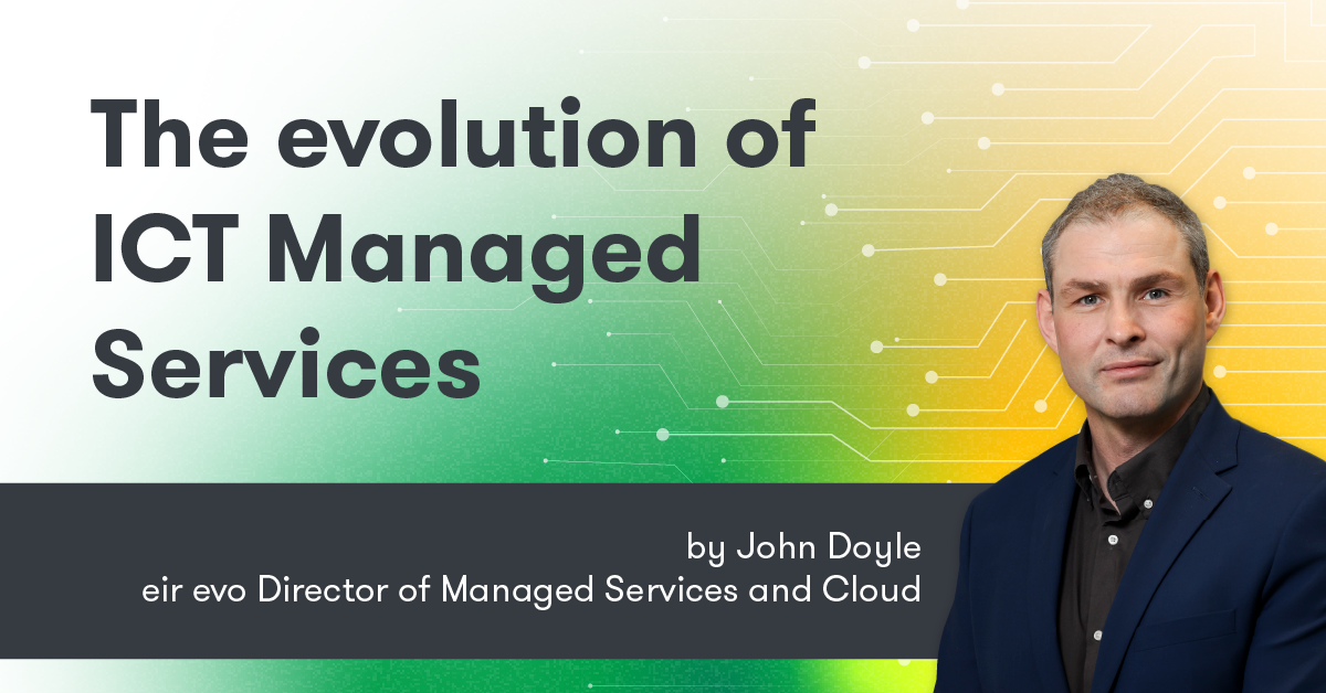 The Evolution of ICT Managed Services | eir evo Northern Ireland