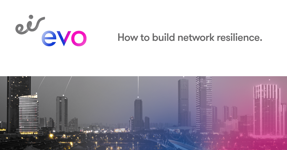 Unpacking Network Resiliency | eir evo