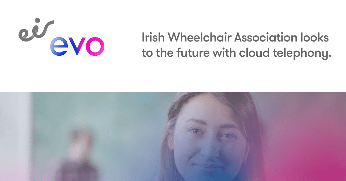 Hosted Voice & UC case study: Irish Wheelchair Association | eir evo